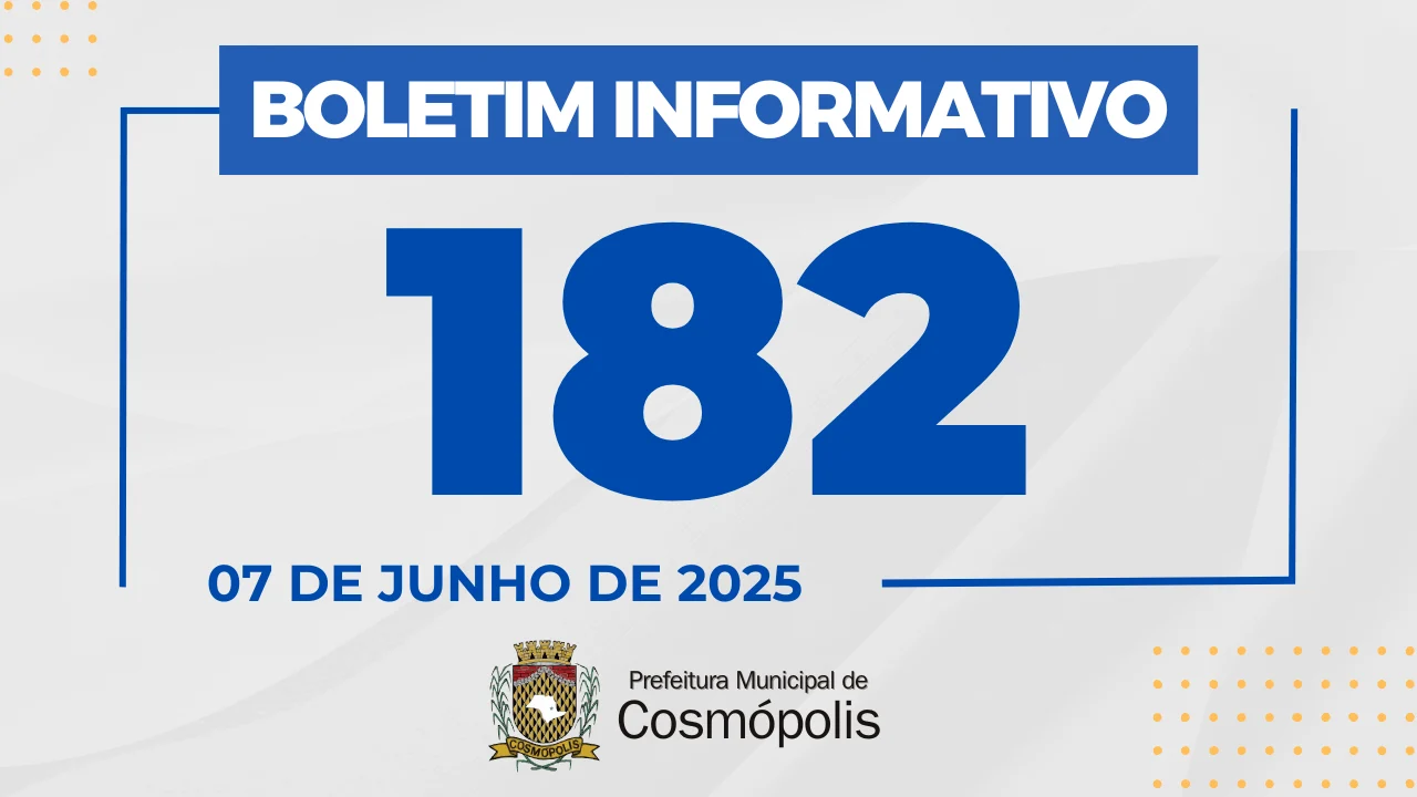 BOLETIM INFORMATIVO 182 – Prefeitura Municipal de Cosmópolis
